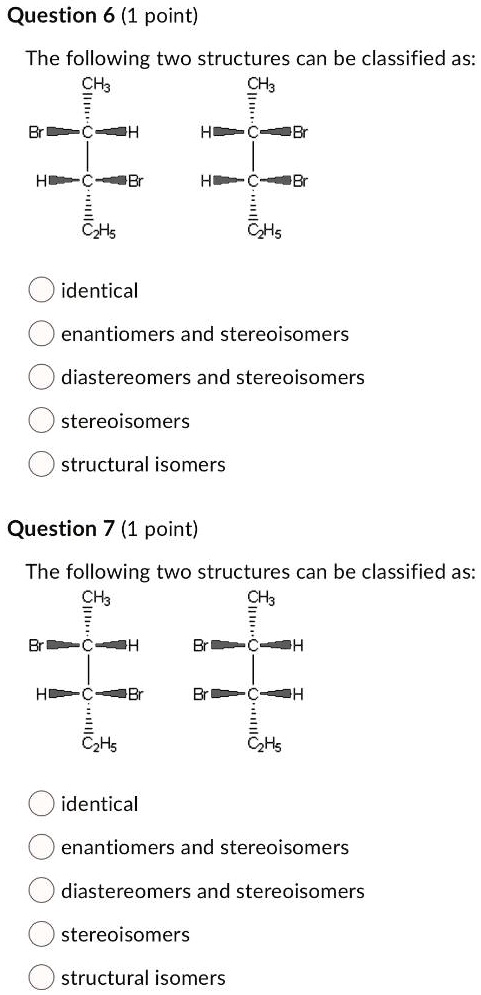 SOLVED: Question 6 (1 point) The following two structures can be classified as: CH3 CH3 C2H5 CH3 ...