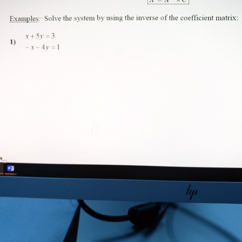 SOLVED: Examples: Solve the system by using the inverse of the coefficient matrix: 1+51'= 3 1 ...