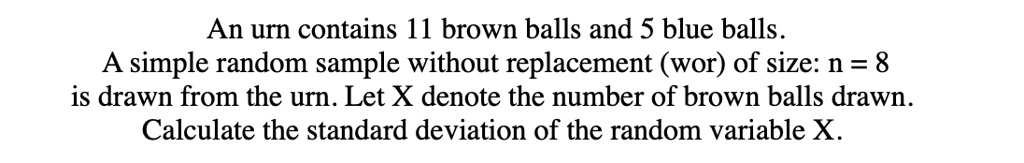 SOLVED: An urn contains 11 brown balls and 5 blue balls. A simple ...