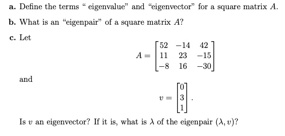 SOLVED: a. Define the terms eigenvalue" and "eigenvector" for a square ...