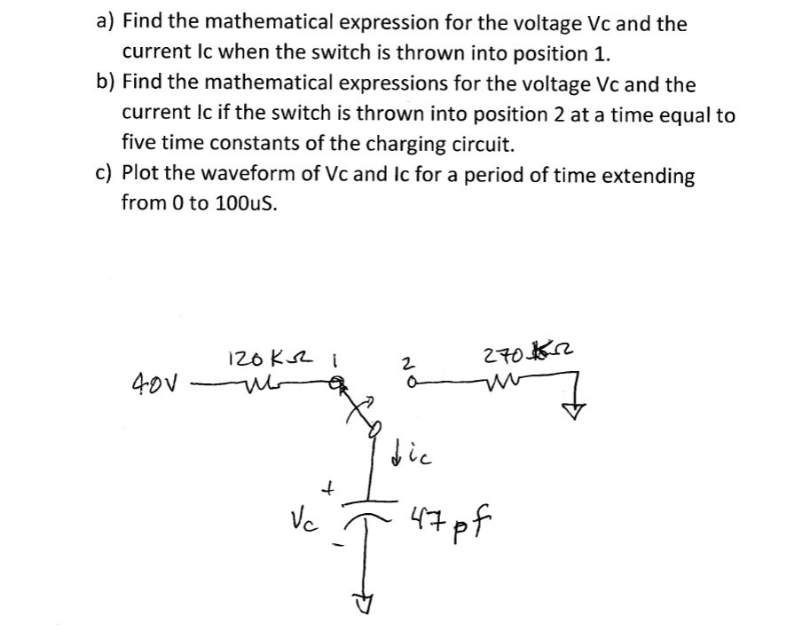 a) Find the mathematical expression for the voltage Vc and the current Ic when the switch is ...