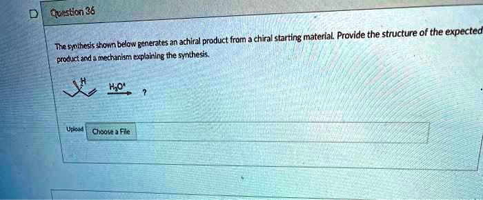 SOLVED: Chiral starting material: Provide the structure of the expected ...