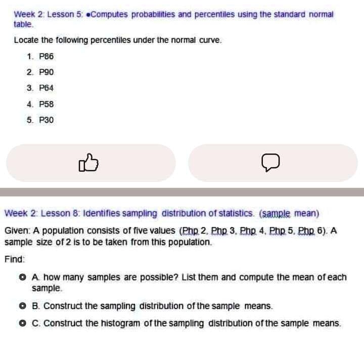 SOLVED: Week 2 Lesson 5' #Computes probabilitles an percertiles using ...
