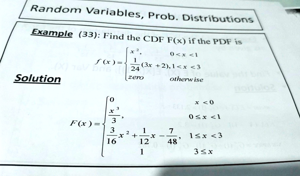 SOLVED: Random Variables, Prob Distributions Example (33): Find the CDF F(x) ifthe PDF is 0