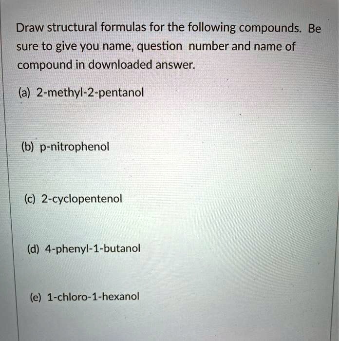 SOLVED: Draw structural formulas for the following compounds Be sure to ...