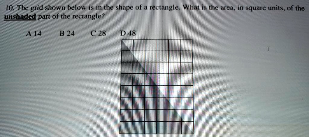 SOLVED: 10.The grid shown below is in the shape of a rectangle: What is ...