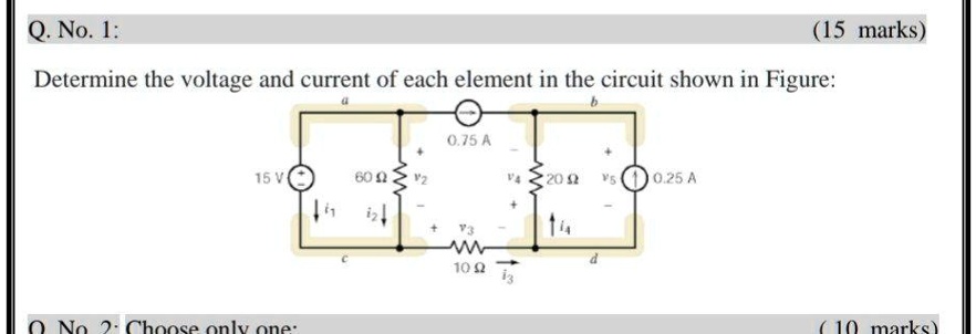 SOLVED: Q No. 1: (15 marks) Determine the voltage and current of each element in the circuit ...