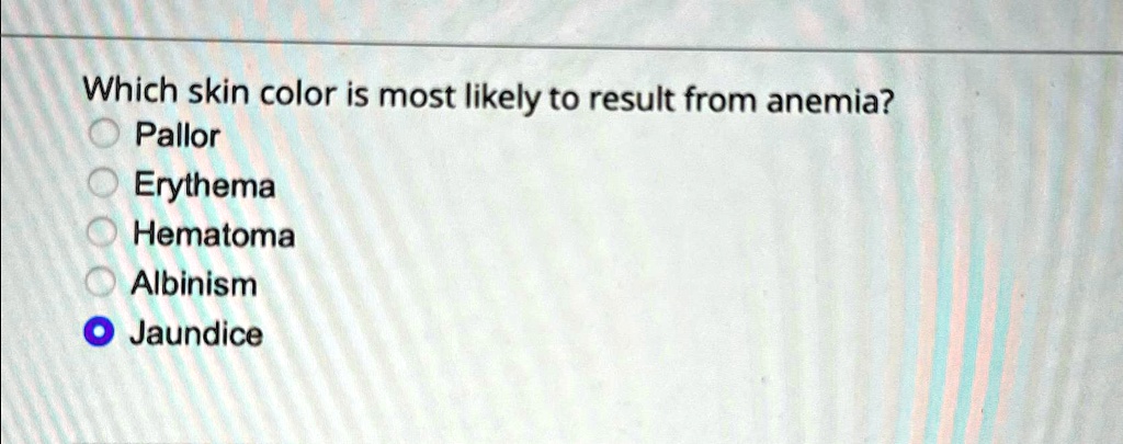 which skin color is most likely to result from anemia pallor erythema ...