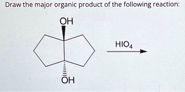 SOLVED: Draw the major organic product of the following reaction: HO ...