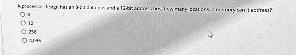 Solved A Processor Design Has An 8 Bit Data Bus And A 12 Bit Address Bus How Many Locations In 