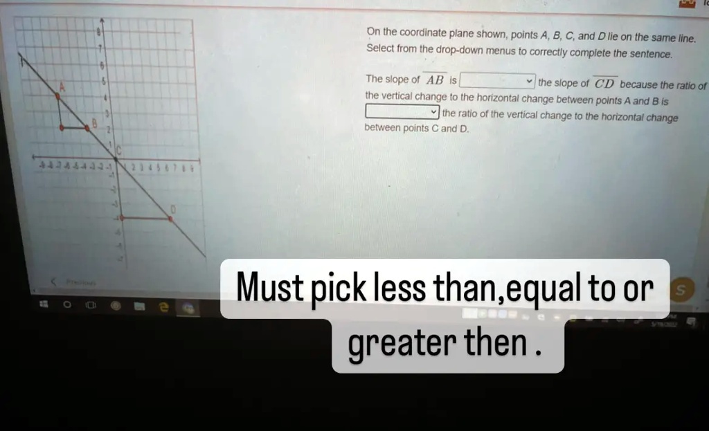 SOLVED: On the coordinate plane shown, points A, B, C, and D lie on the same line. Select from ...