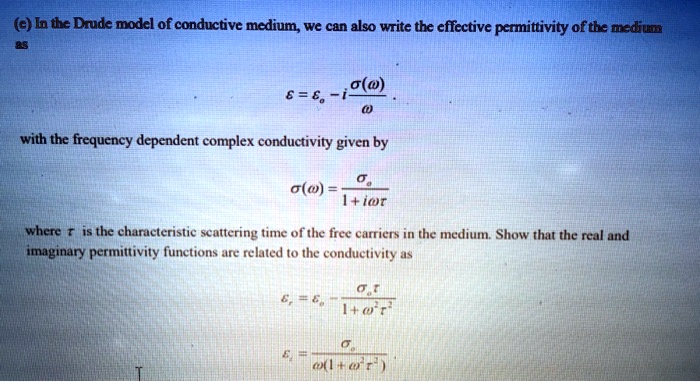 (e) In the Drude model of conductive medium, we can also write the ...