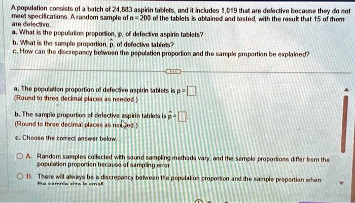 SOLVED: A population consists of a batch of 24,883 aspirin tablets, and ...