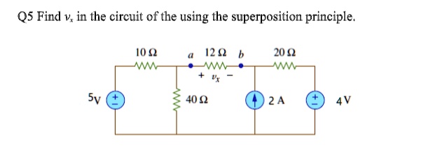 Q5 Find vx in the circuit of the using the superposition principle.