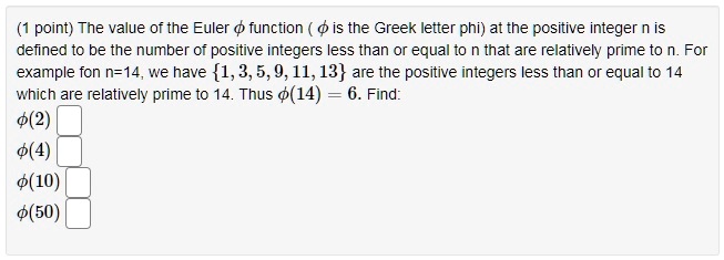 point the value of the euler function is the greek letter phi at the positive integer n is ...