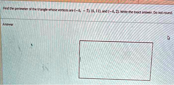 SOLVED: Find the perimeter of a triangle whose vertices are (-6,-5), (6 ...