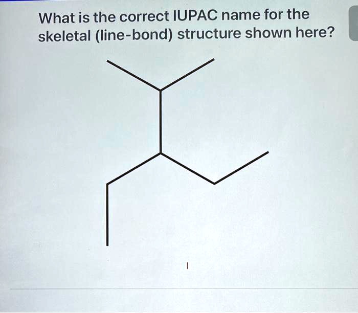 What is the correct iupac name for the skeletal line bond...