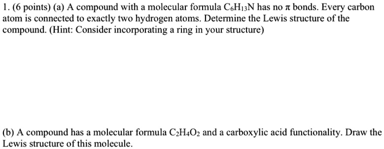 1. (6 points) (a) A compound with a molecular formula C6H13N has no ...