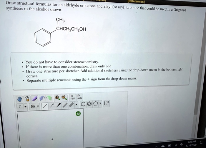 SOLVED: erences] Draw structural formulas for an aldehyde or ketone synthesis of the aleohol ...
