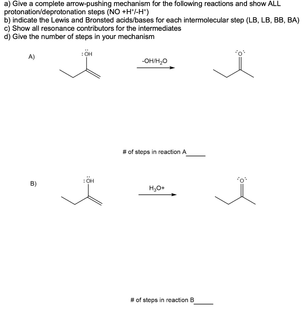 SOLVED: a) Give a complete arrow-pushing mechanism for the following reactions and show ALL ...