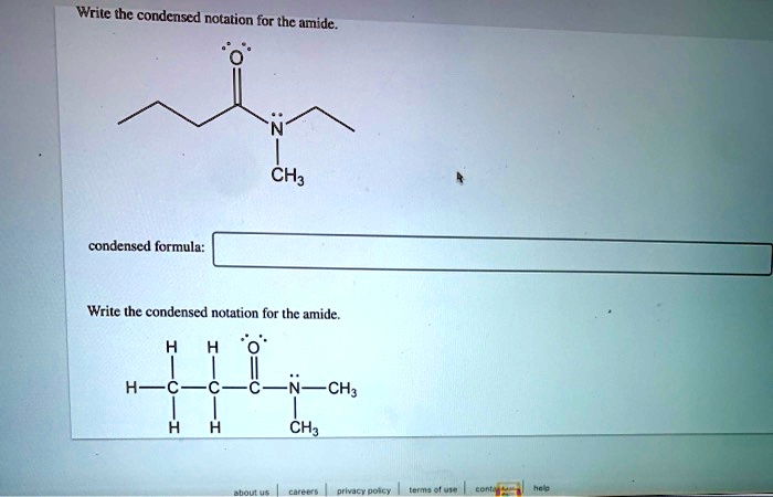 SOLVED: Write the condensed notation for the amide CH3 condensed ...
