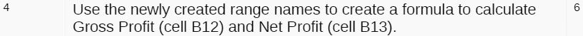 Use the newly created range names to create a formula to calculate Gross Profit (cell B12) and ...