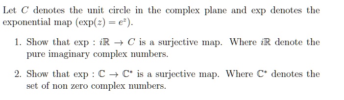 SOLVED: Let denotes the unit circle in the complex plane and exp ...