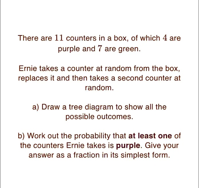 There are 11 counters in a box, of which 4 are purple and 7...
