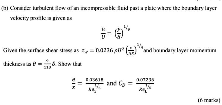 (b) Consider turbulent flow of an incompressible fluid past a plate where the boundary layer ...