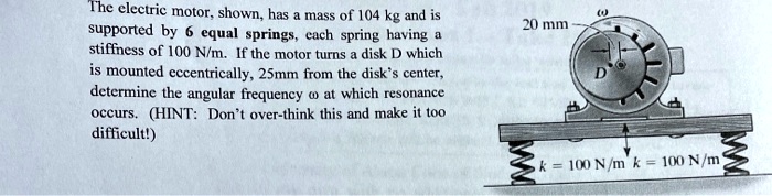 SOLVED: The electric motor, shown, has a mass of 104 kg and is ...