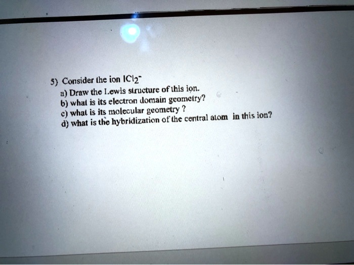 VIDEO solution: Consider the ion ICl2. Draw the Lewis structure of this ...