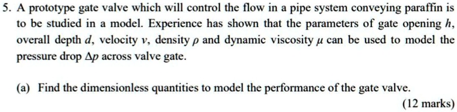 5. A prototype gate valve which will control the flow in a pipe system ...