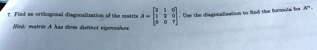 SOLVED: formula for A" _ 9 Use the diagonalization to find the Find an ...
