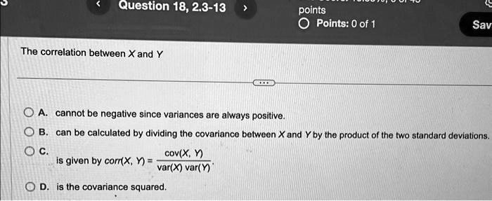 SOLVED: The correlation between X and Y A. cannot be negative since ...