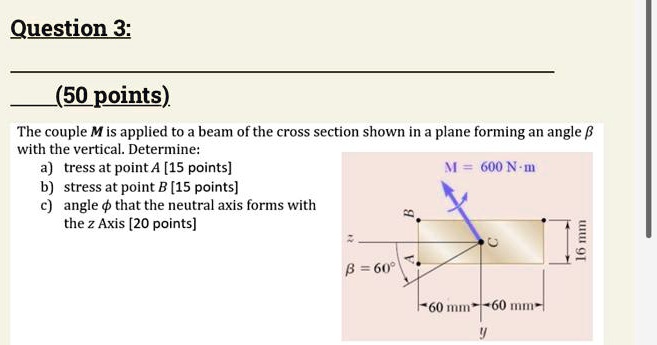 Question 3: (50 points) The couple M is applied to a beam of the cross section shown in a plane ...