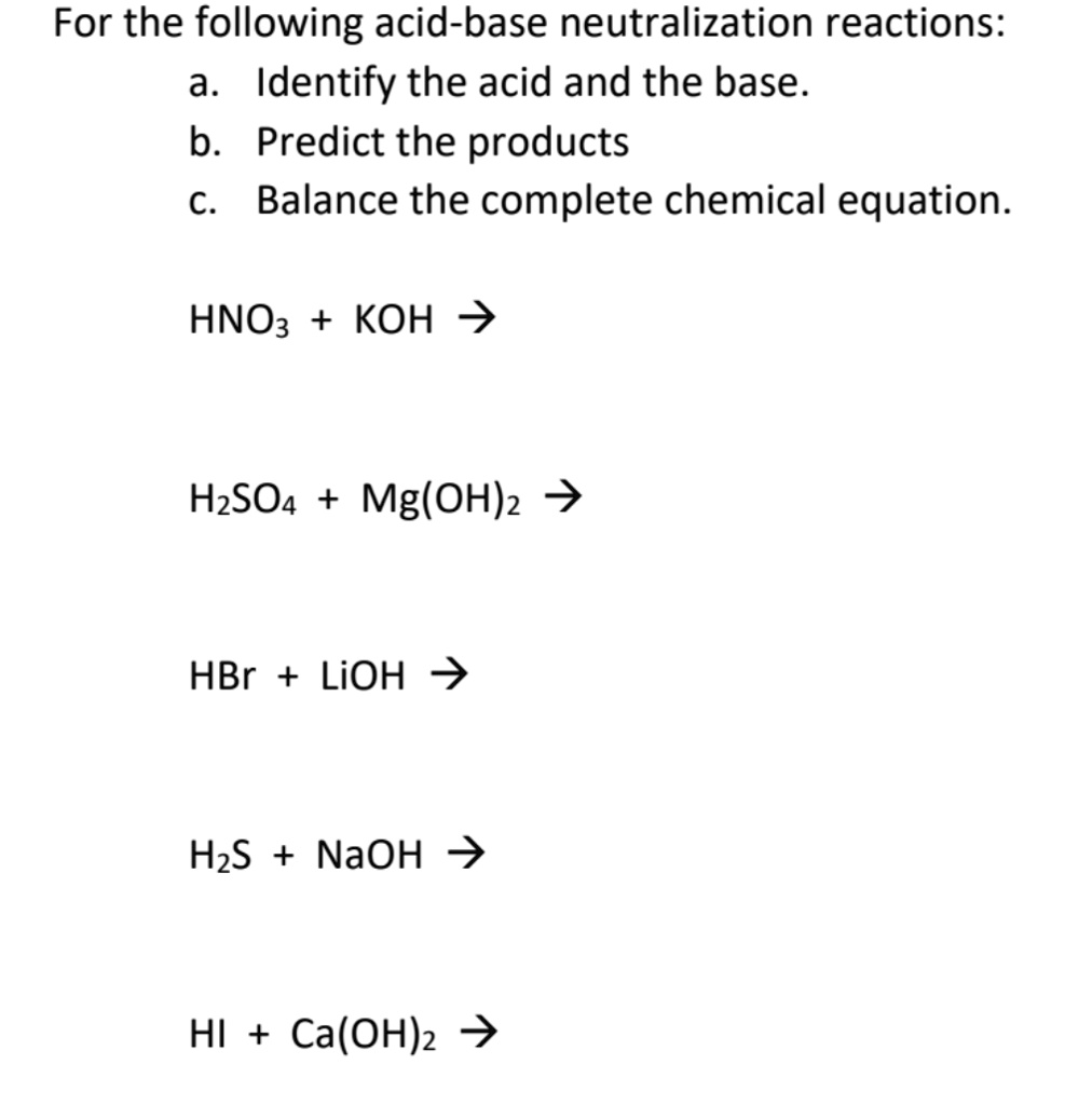 For the following acid-base neutralization reactions: a. Identify the acid and the base. b ...