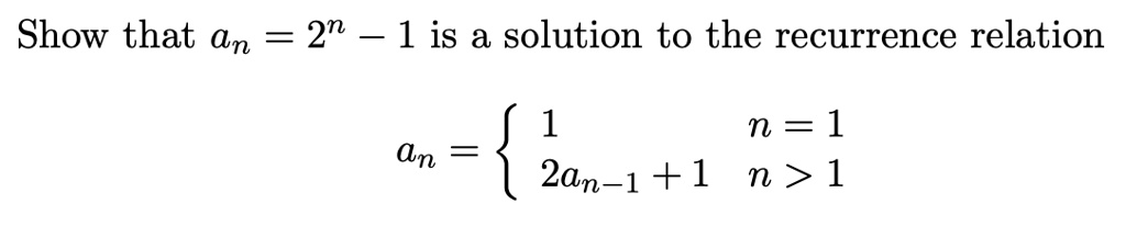 SOLVED: Show that an = 2n - 1 is a solution to the recurrence relation ...