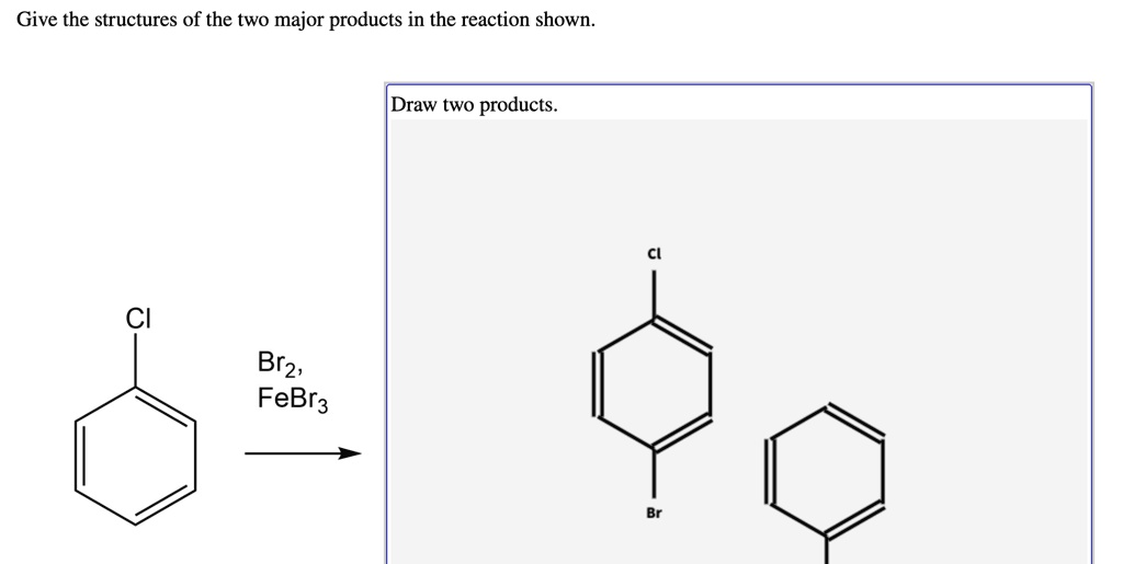 Give the structures of the two major products in the reaction shown: Draw two products Br2' FeBr: