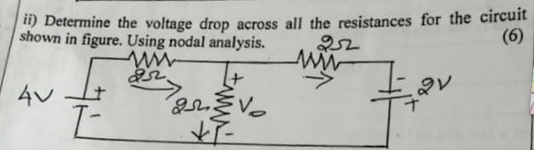 ii) Determine the voltage drop across all the resistances for the circuit shown in figure. Using ...