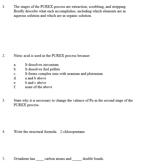 1. The stages of the PUREX process are extraction, scrubbing, and stripping. Briefly describe ...