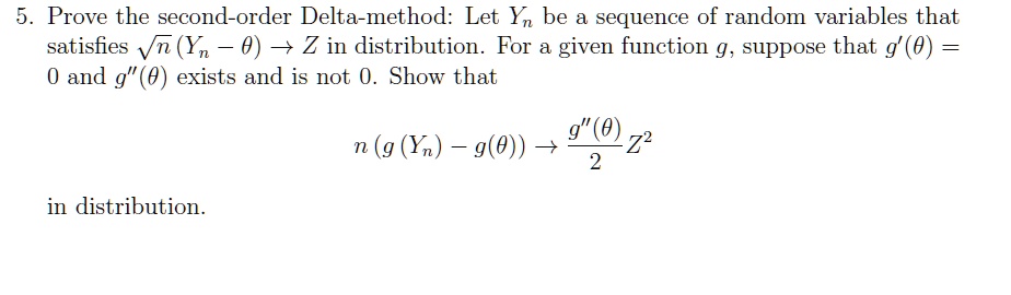SOLVED: 5. Prove the second-order Delta-method: Let Yn be a sequence of random variables that ...