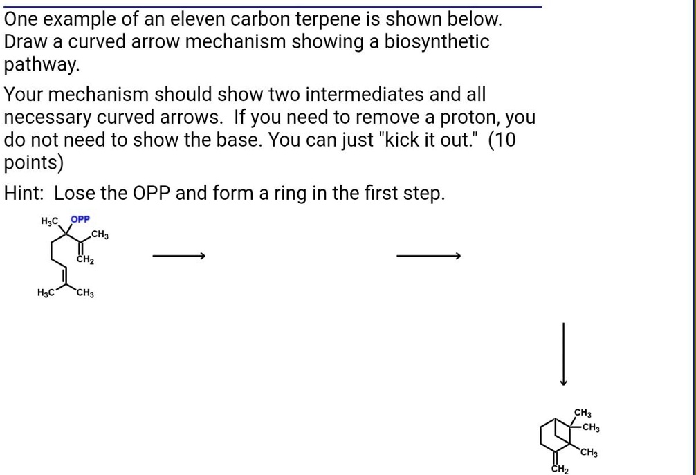 one example of an eleven carbon terpene is shown below draw a curved ...
