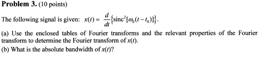 SOLVED: Problem 3. (10 points) The following signal is given: x(t) (a) Use the enclosed tables ...