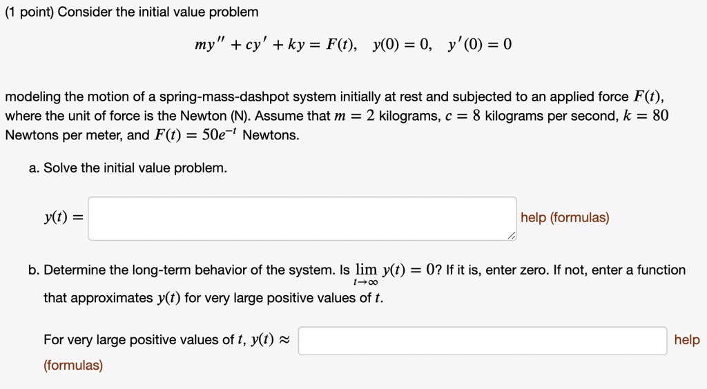 SOLVED: point) Consider the initial value problem my + cy +ky = F(t), y ...