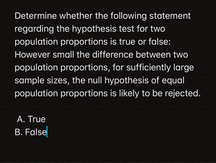 determine whether the following statement regarding the hypothesis test ...