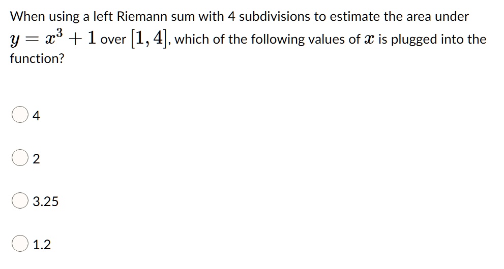 When using a left Riemann sum with 4 subdivisions to estimate the area under y = x^3 + 1 over [1 ...