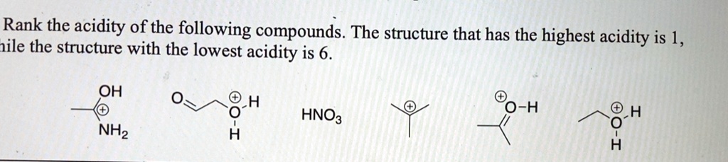 rank the acidity of the following compounds the structure that has the ...