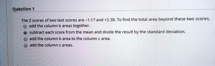 Quescion the scores of two test scores are 117and 238 to...