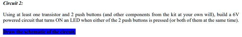 Circuit 2: Using at least one transistor and 2 push buttons (and other ...