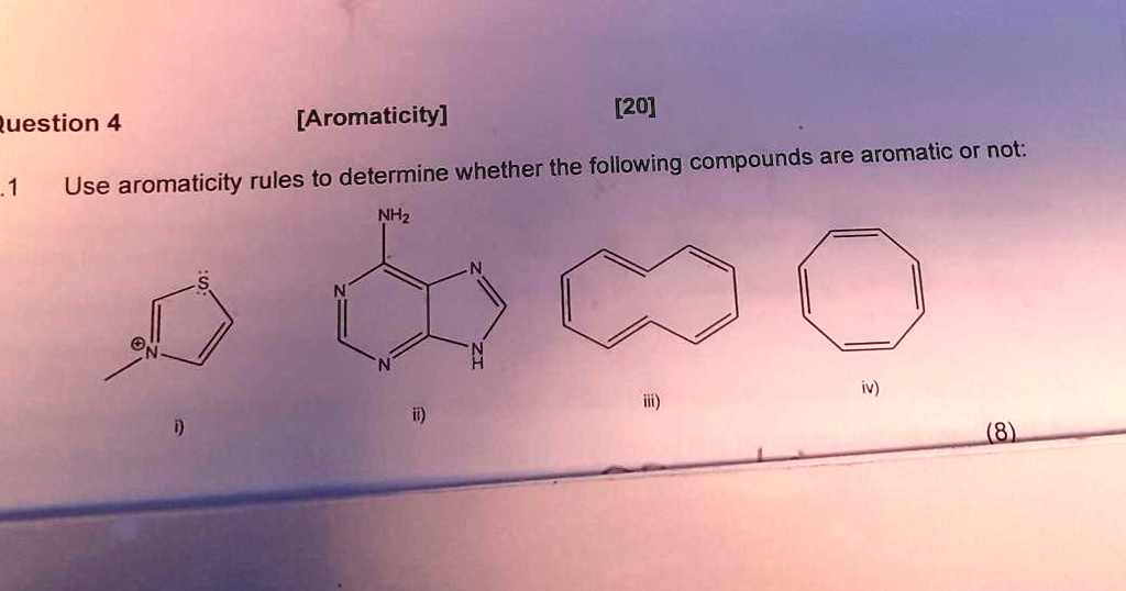 SOLVED: Question 4 [Aromaticity] [20] The following compounds are ...